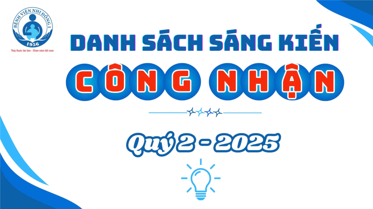 Danh sách sáng kiến, cải tiến chất lượng được công nhận trong Quý 2-2025 | BỆNH VIỆN NHI ĐỒNG 1